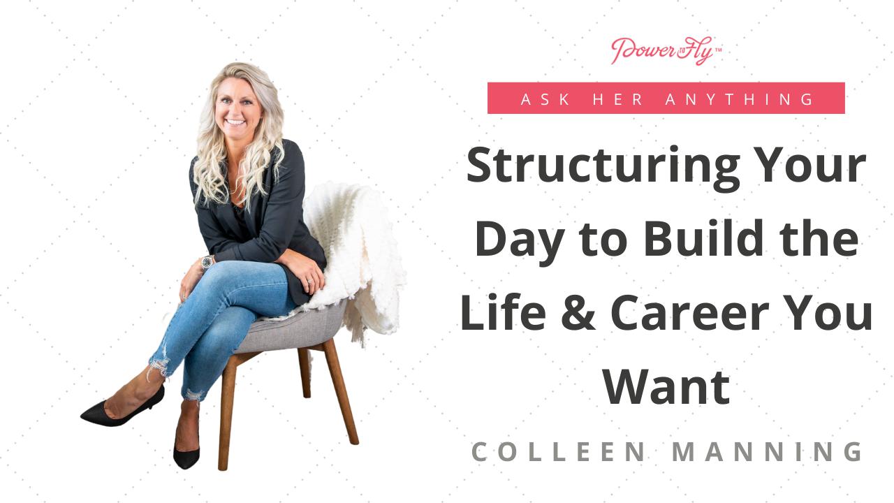 Structuring Your Day to Build the Life & Career You Want